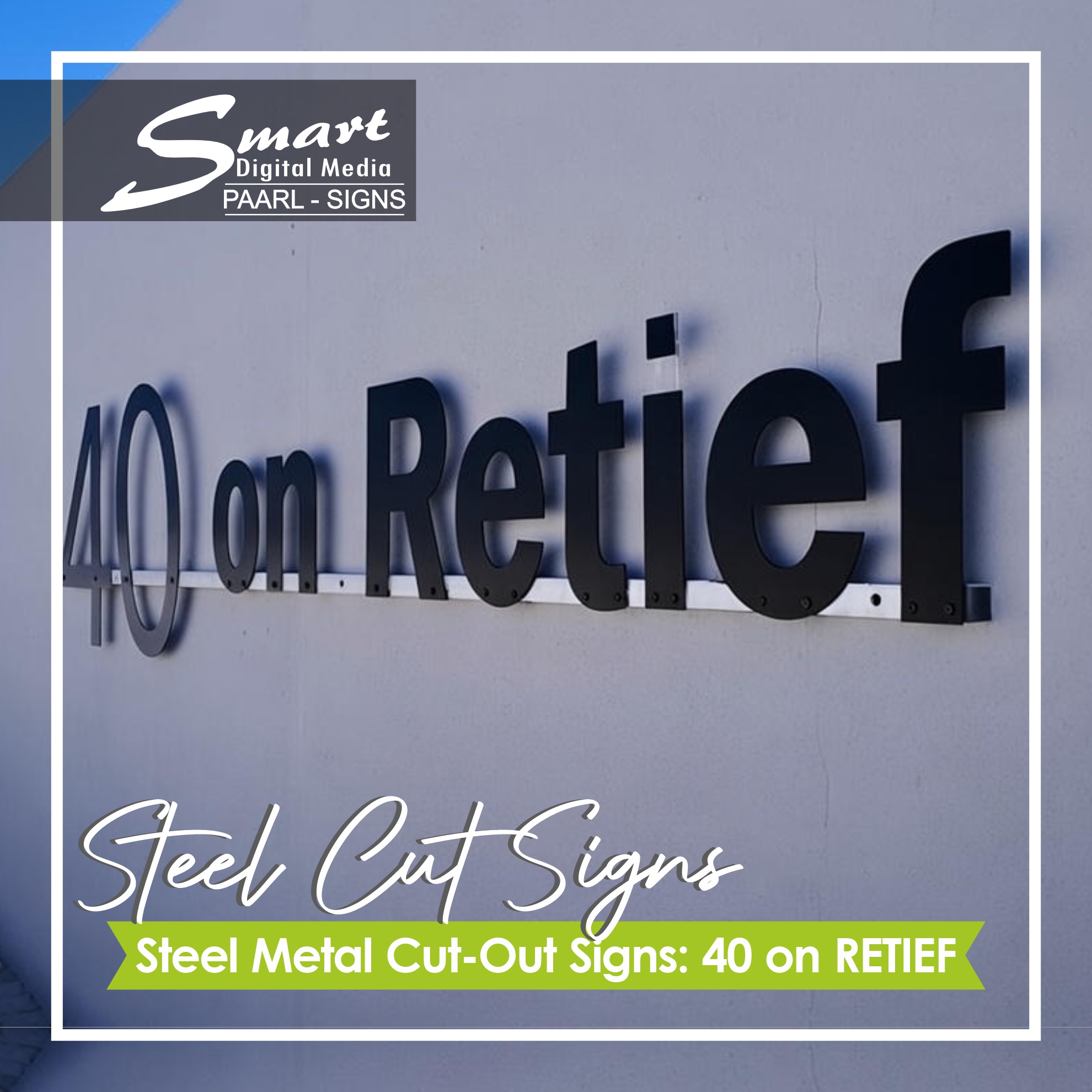 STEEL CUT-OUT SIGNAGE:- 40 ON RETIEF ESTATE, PAARL - Smart Digital Media